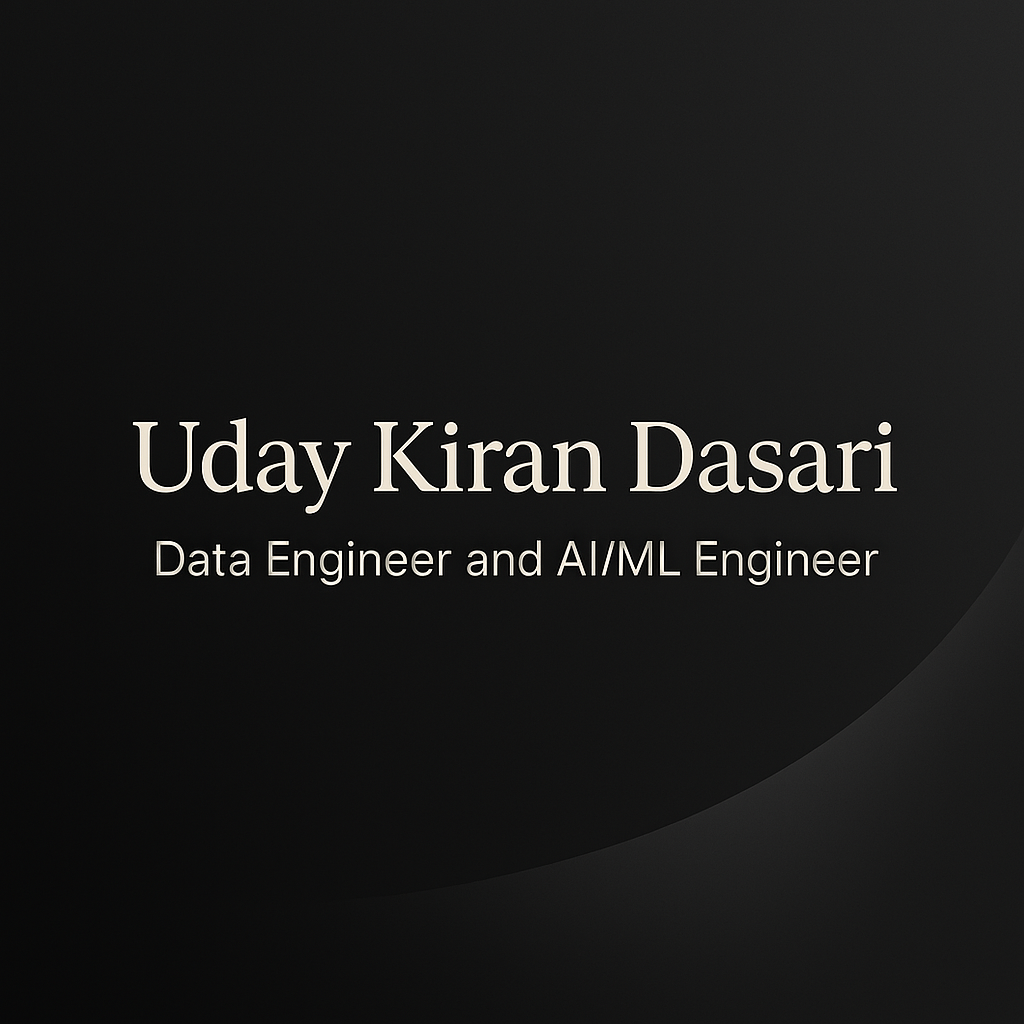 Uday Kiran Dasari | Data Engineer / AI & ML Engineer